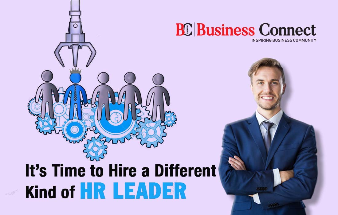 It’s Time To Hire A Different Kind Of HR Leader | Business Connect