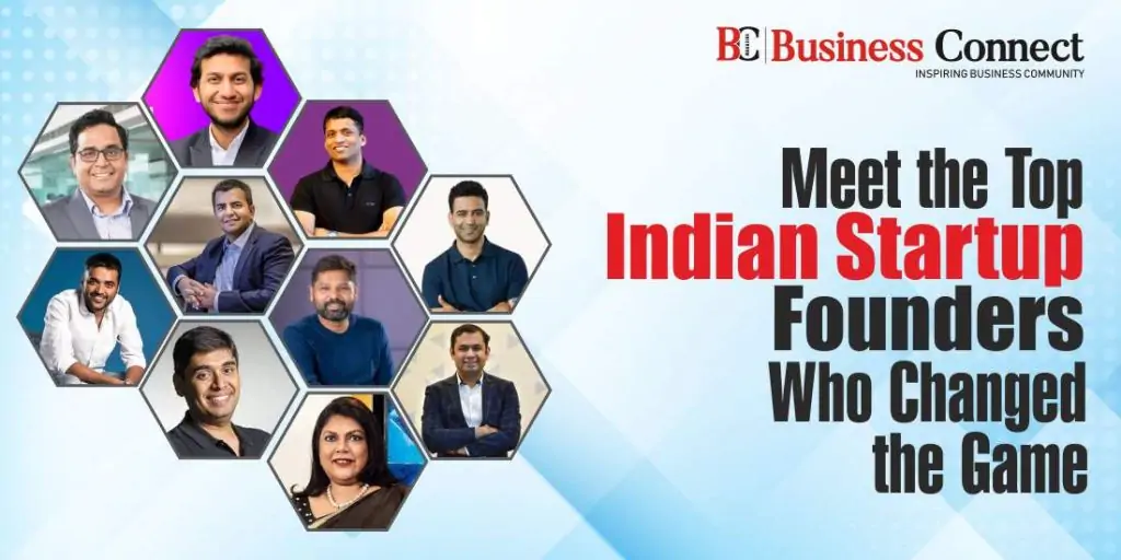 Meet The Top Indian Startup Founders Who Changed The Game