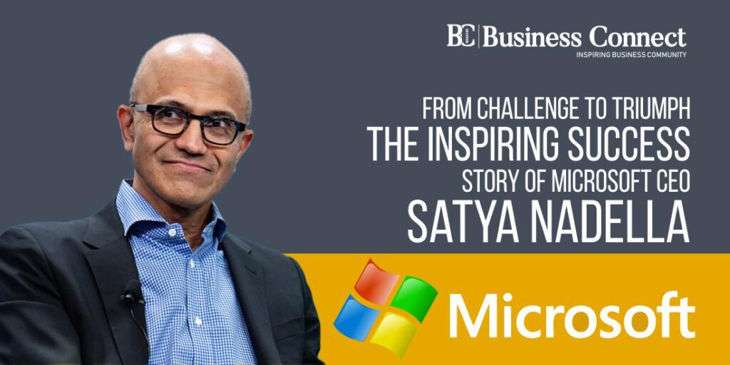 The Inspiring Success Story Of Microsoft CEO Satya Nadella