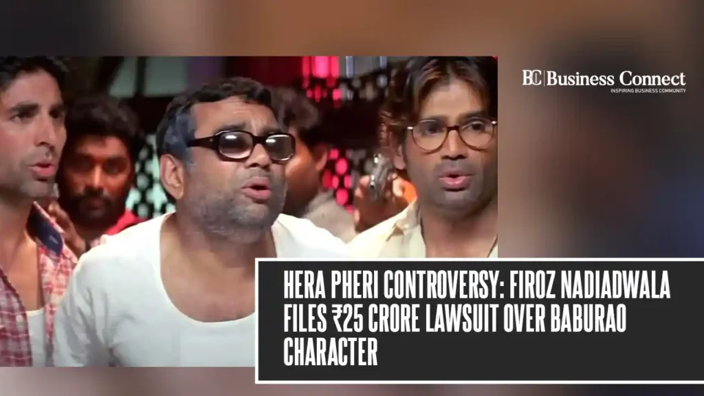 Hera Pheri Controversy: Firoz Nadiadwala Files ₹25 Crore Lawsuit Over ...