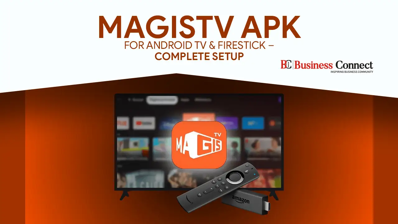 MagiSTV APK For Android TV & Firestick – Complete Setup - Business ...